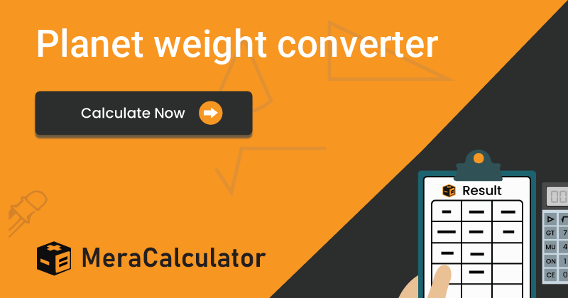 Planet weight converter- Online Calculation of Planetary Weight